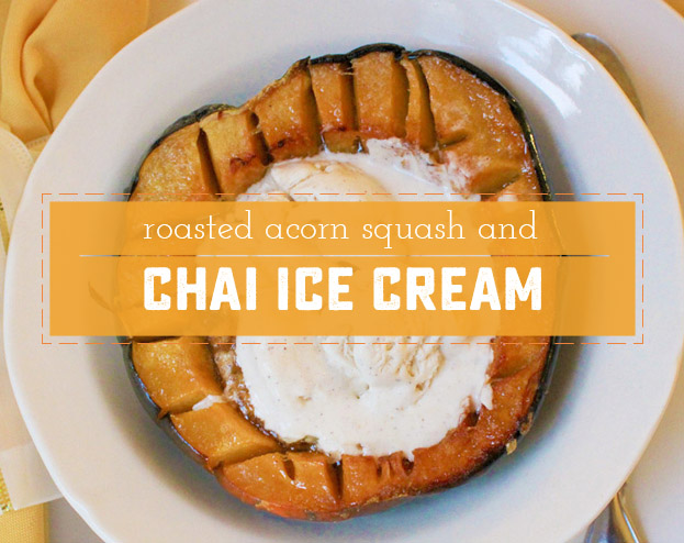 Roasted Acorn Squash + Chai Ice Cream - Sweet Anne Designs
